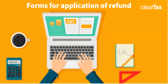 Forms for application of refund under GST